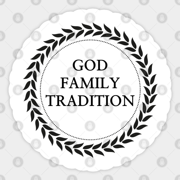 God, family, tradition - Self Acceptance - Sticker | TeePublic