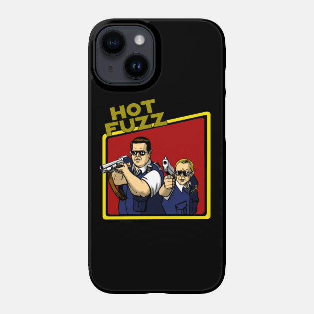 Here Come the FUZZ - Hot Fuzz - Phone Case | TeePublic
