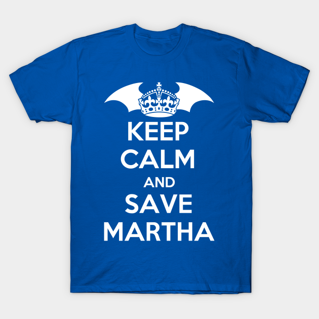 Save Martha - Batman - T-Shirt | TeePublic