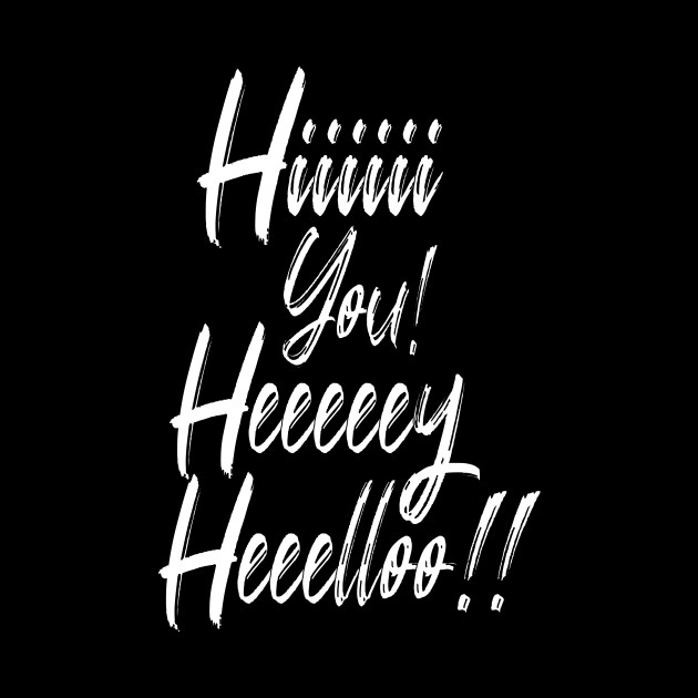 HIII YOU! HEEEY HEELLOOO FUNNY T-SHIRT DESIGN FOR FUN - Fun - Mask ...