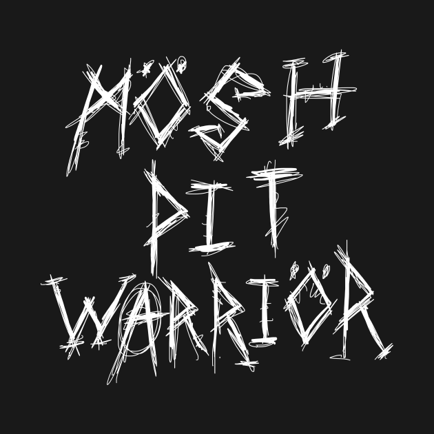 Dark and Gritty Mosh Pit Warrior Text - Moshpit - T-Shirt | TeePublic