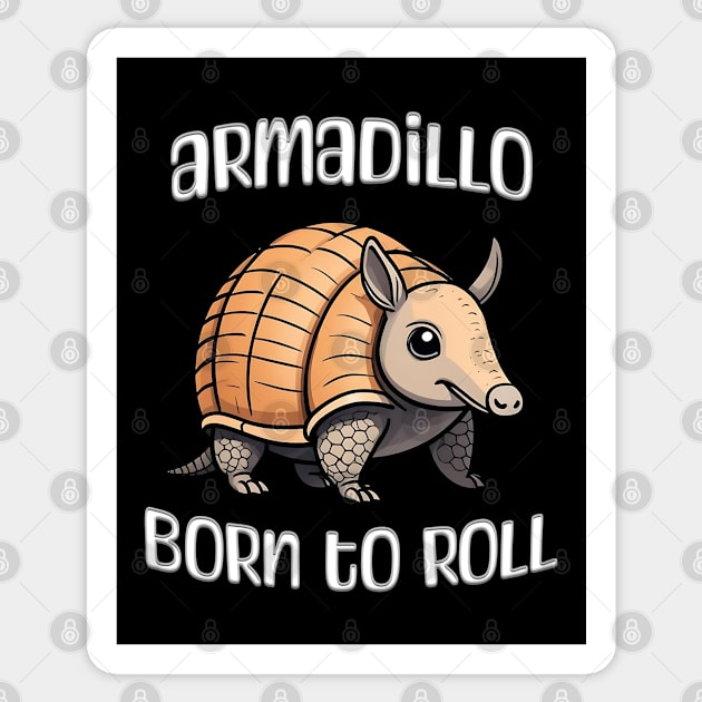 Armadillo born to roll - Funny Pun - Sticker | TeePublic