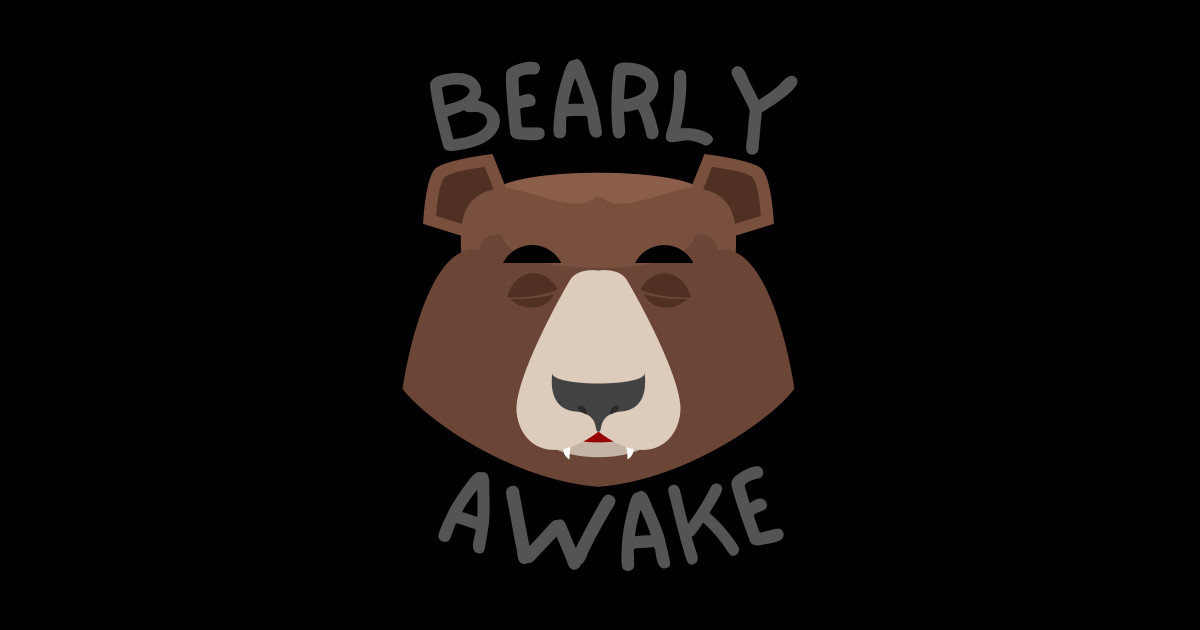Bearly Awake - Barely Awake - Sticker | TeePublic