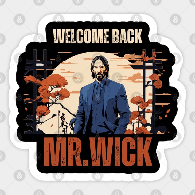 Welcome Back Mr. Wick - John Wick - Sticker | TeePublic