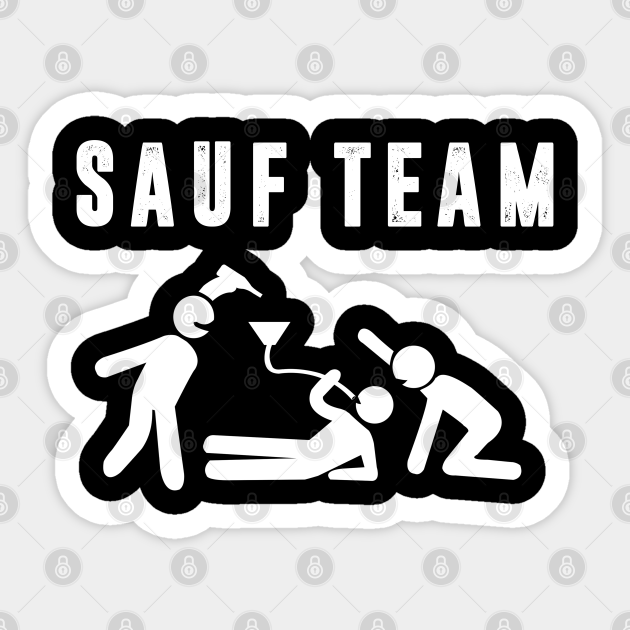 Sauf Team - Saufen - Sticker | TeePublic