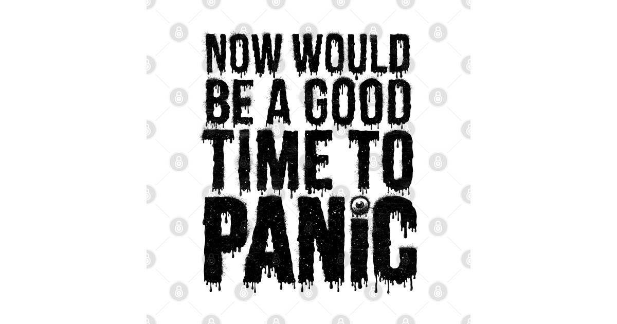 Time to Panic - Humor - Posters and Art Prints | TeePublic