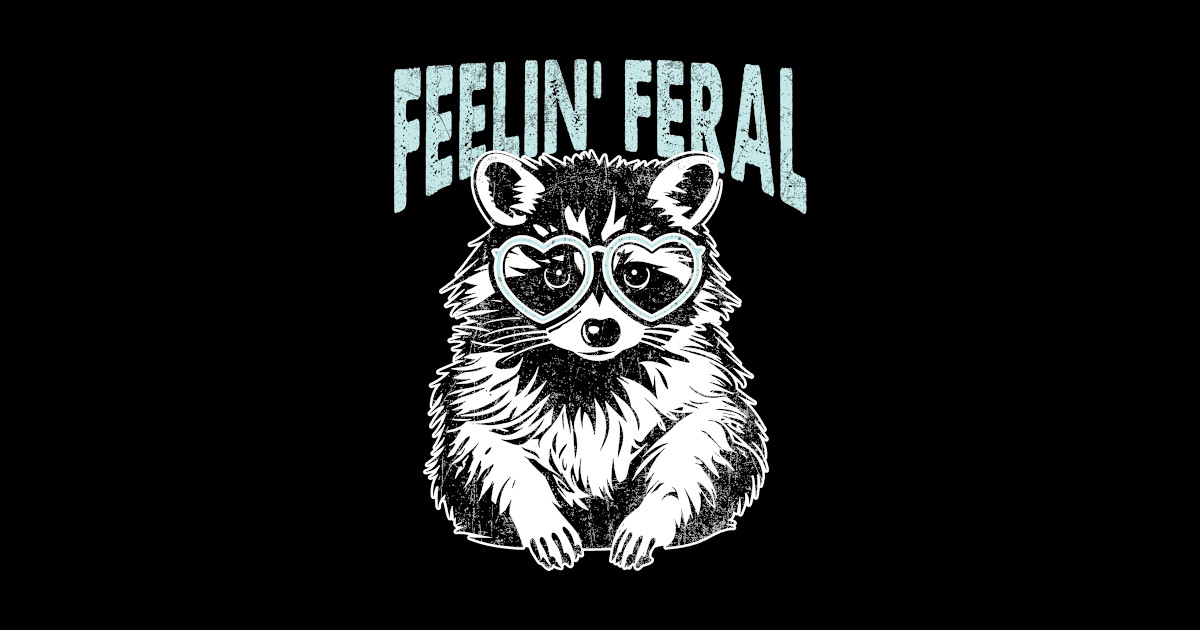 Feeling Feral Funny Raccoon Meme Retro Trash Panda - Feeling Feral ...
