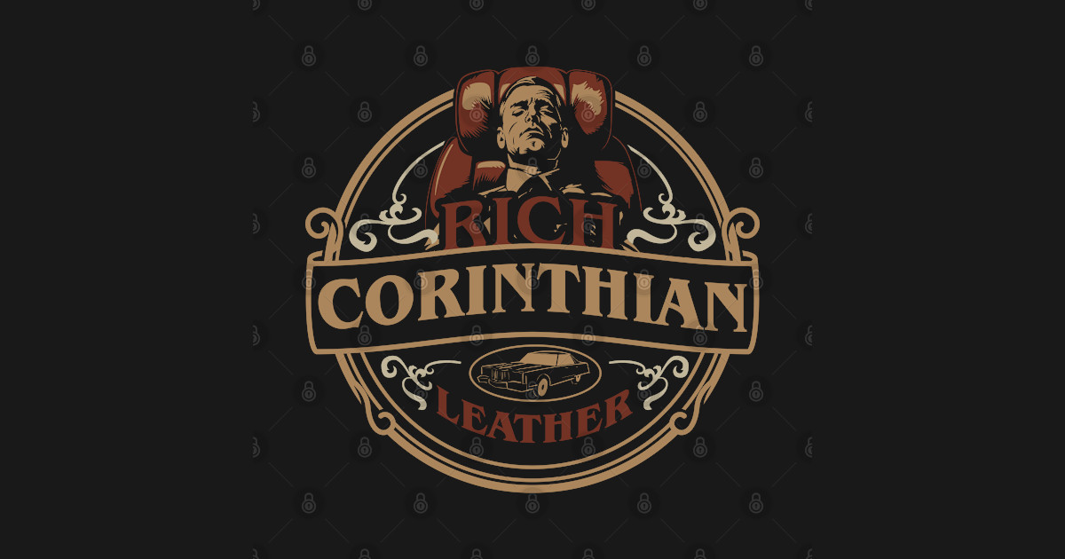 Rich Corinthian Leather - Rich Corinthian Leather - T-Shirt | TeePublic