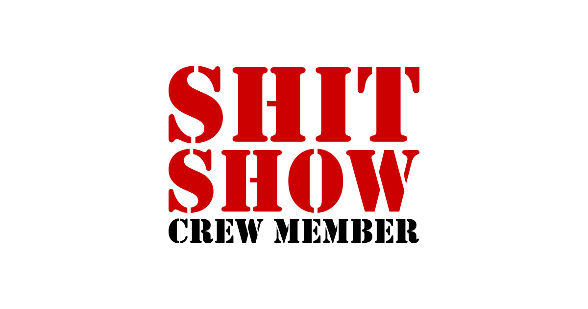 "Shit Show Crew Member" Funny Work Quote, Employee Humor - Workplace ...