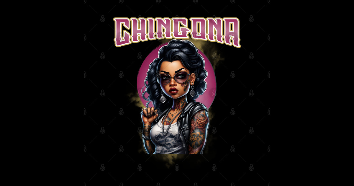 Chingona - Chicana - Posters and Art Prints | TeePublic