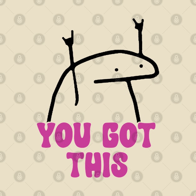 You Got This Meme shirt, Laminated shirt, Daily Inspiration - You Got ...