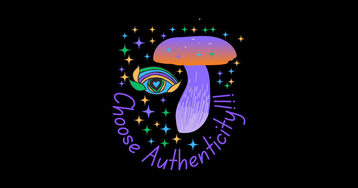 Choose Authenticity - Positive Thoughts - Sticker | TeePublic