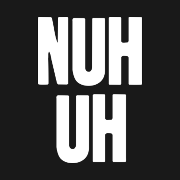 Nuh Uh Smartass Hoodie Teepublic