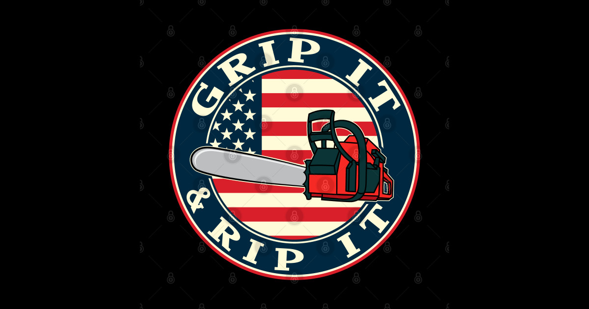 Chainsaw American Flag Grip It and Rip It - Chainsaw - Sticker | TeePublic