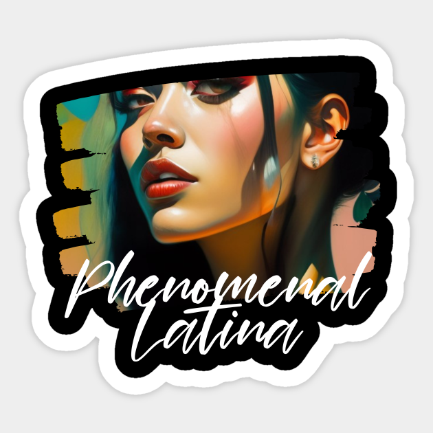 Phenomenal Latina - Phenomenal Latina - Sticker | TeePublic