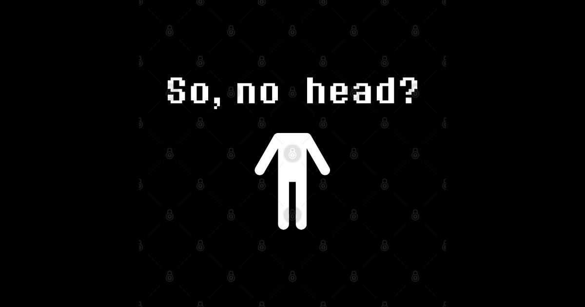 So, no head? (White) - So No Head - Sticker | TeePublic