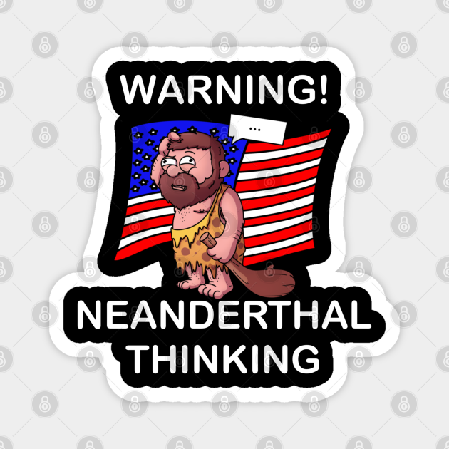 Neanderthal Thinking - Neanderthal Thinking - Magnet | TeePublic