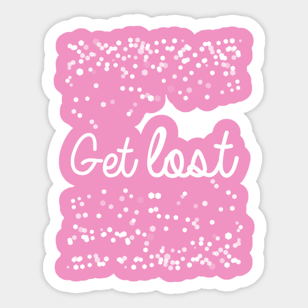 Get Lost - Girl - Sticker | TeePublic