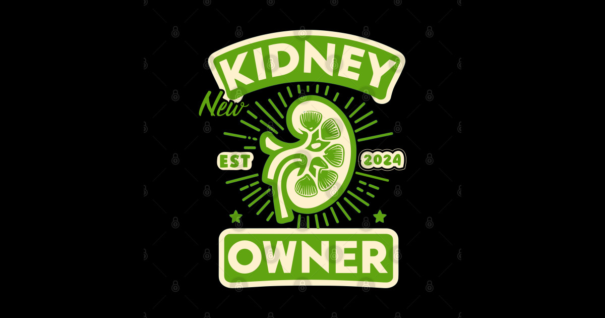 New kidney owner 2024 - New Kidney Owner 2024 - Posters and Art Prints ...