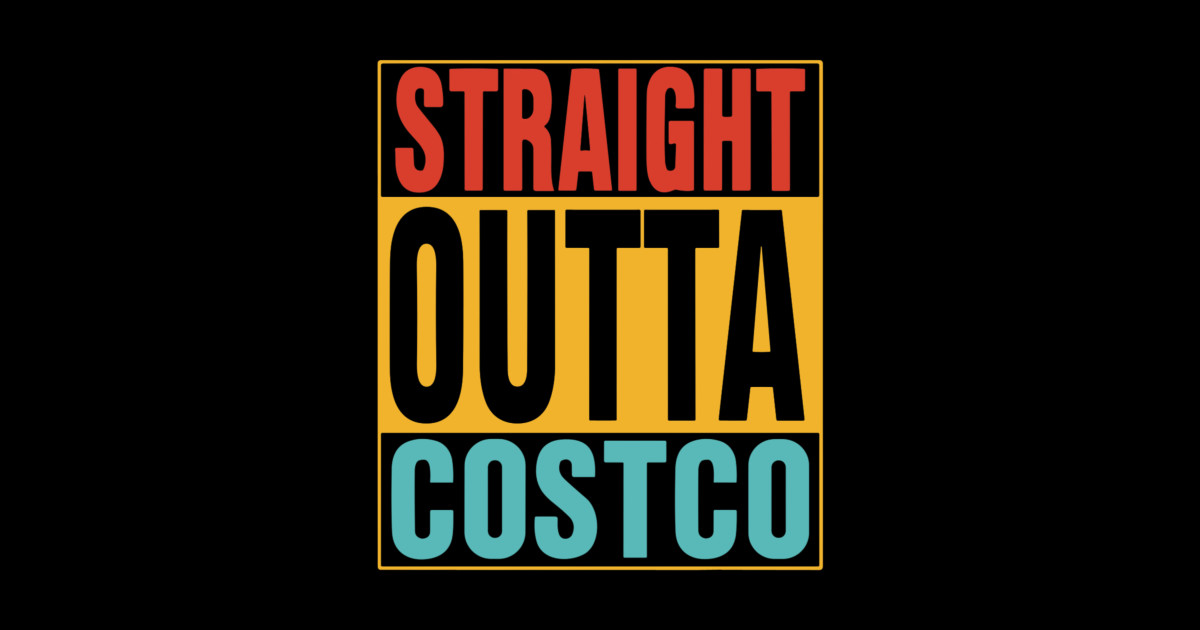 Straight Outta Costco - Straight Outta Costco - Sticker | TeePublic