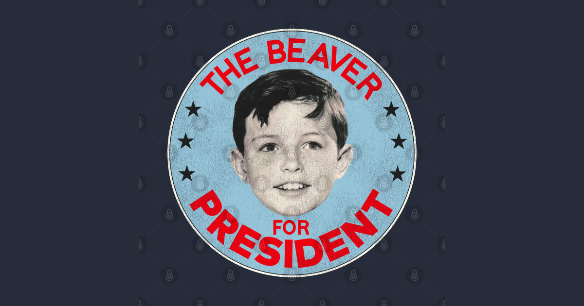 The Beaver For President - Leave It To Beaver - T-Shirt | TeePublic