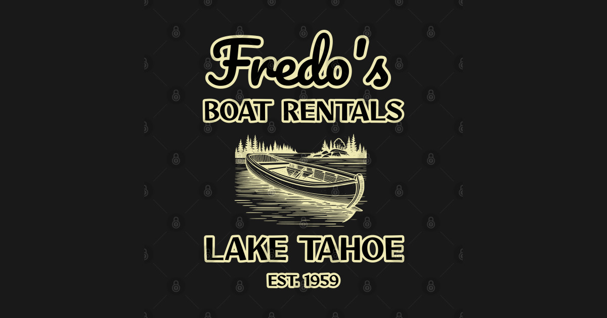 Fredo's Boat Rentals - Lake Tahoe Est. 1959 - Fredo - T-Shirt | TeePublic