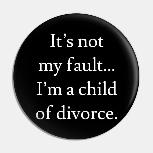 Child of Divorce - Child Of Divorce - Pin | TeePublic Child of Divorce - Child Of Divorce - Pin | TeePublic