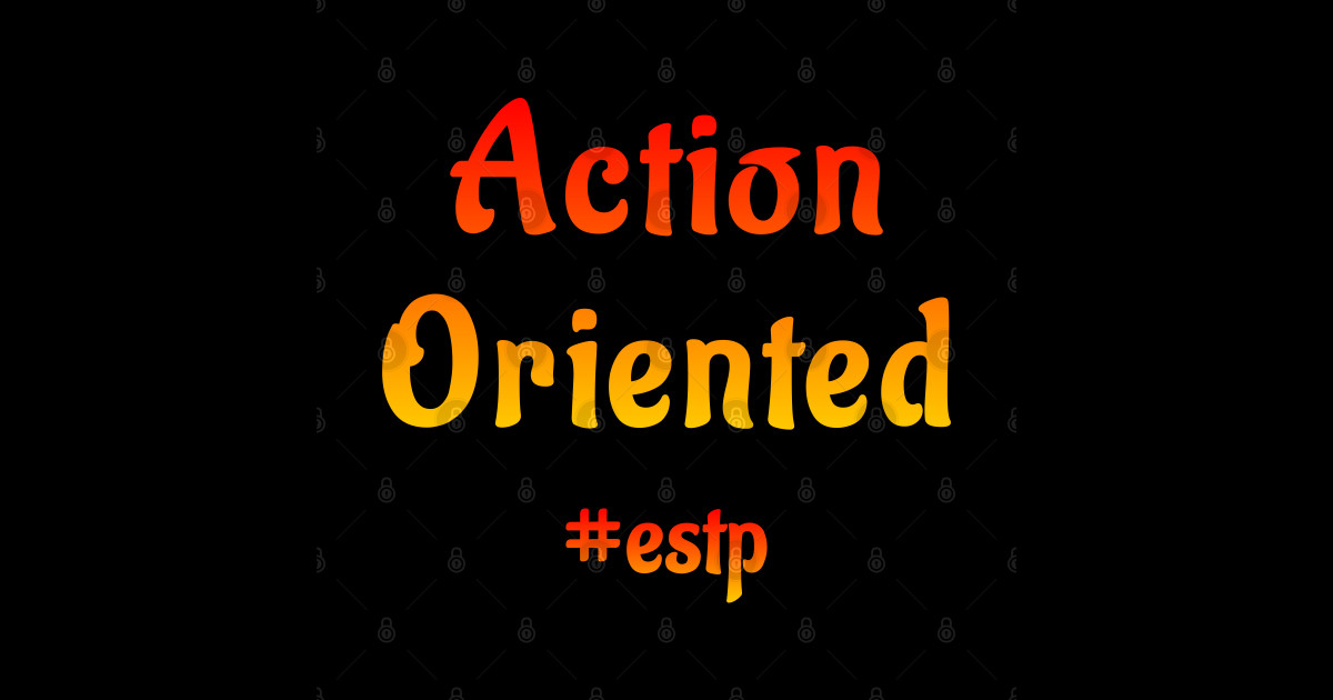 ESTP Action Oriented - Estp - Sticker | TeePublic