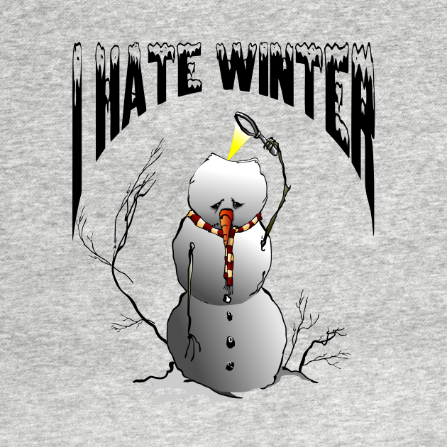 I Hate Winter - Hate Winter - T-Shirt | TeePublic