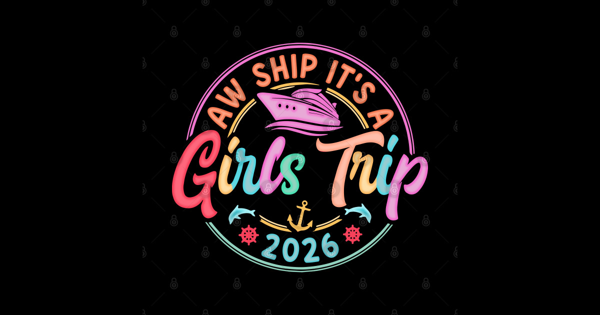 Aw Ship It’s A Girls Trip 2026 Cruise Gift - Girls Trip Cruise 2026 ...