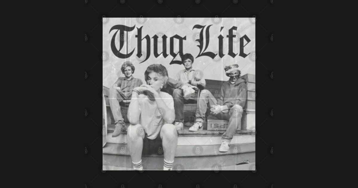 Golden Girls Thug Life Parody - Retro Gangsta Vibe - Golden Girls Thug ...