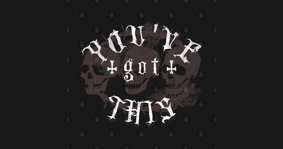 Positive Affirmations Gothic You've Got This Positively Goth - Positive ...