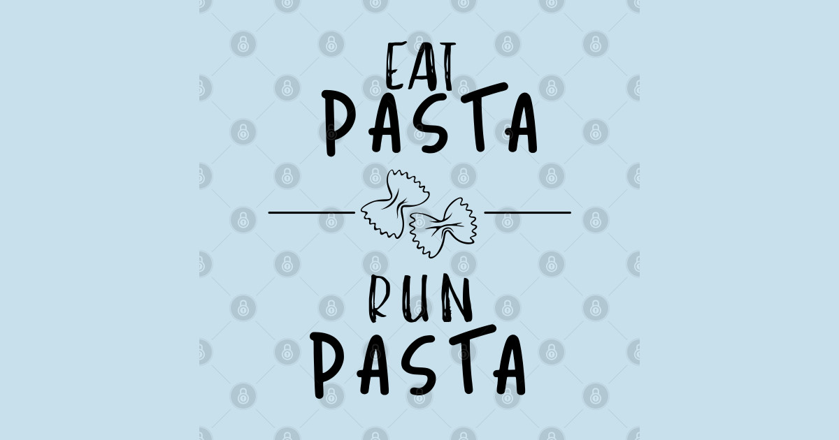 Eat Pasta Run Pasta - Eat Pasta Run Pasta - T-Shirt | TeePublic