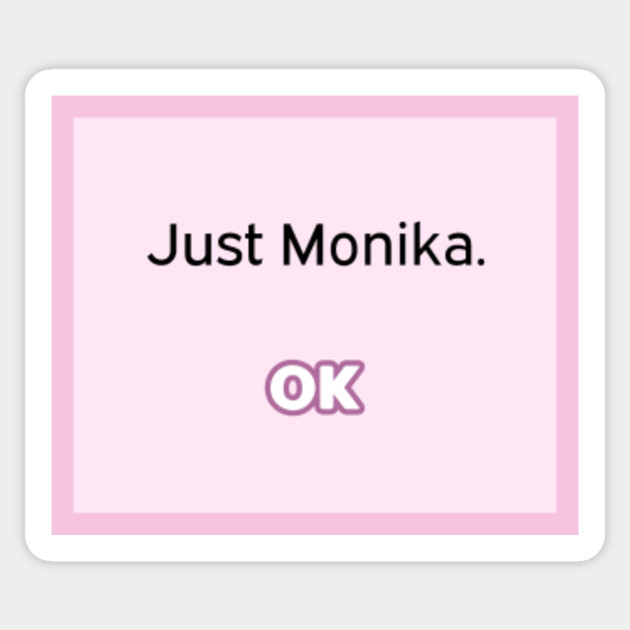 Just Monika. - Doki Doki Literature Club - Sticker | TeePublic