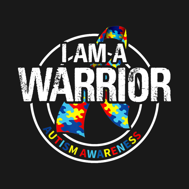 I am a Warrior Autism Awareness T Shirt Autism Best Gift - Autism ...