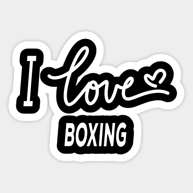 I Love Boxing - Boxing Gift - Sticker | TeePublic