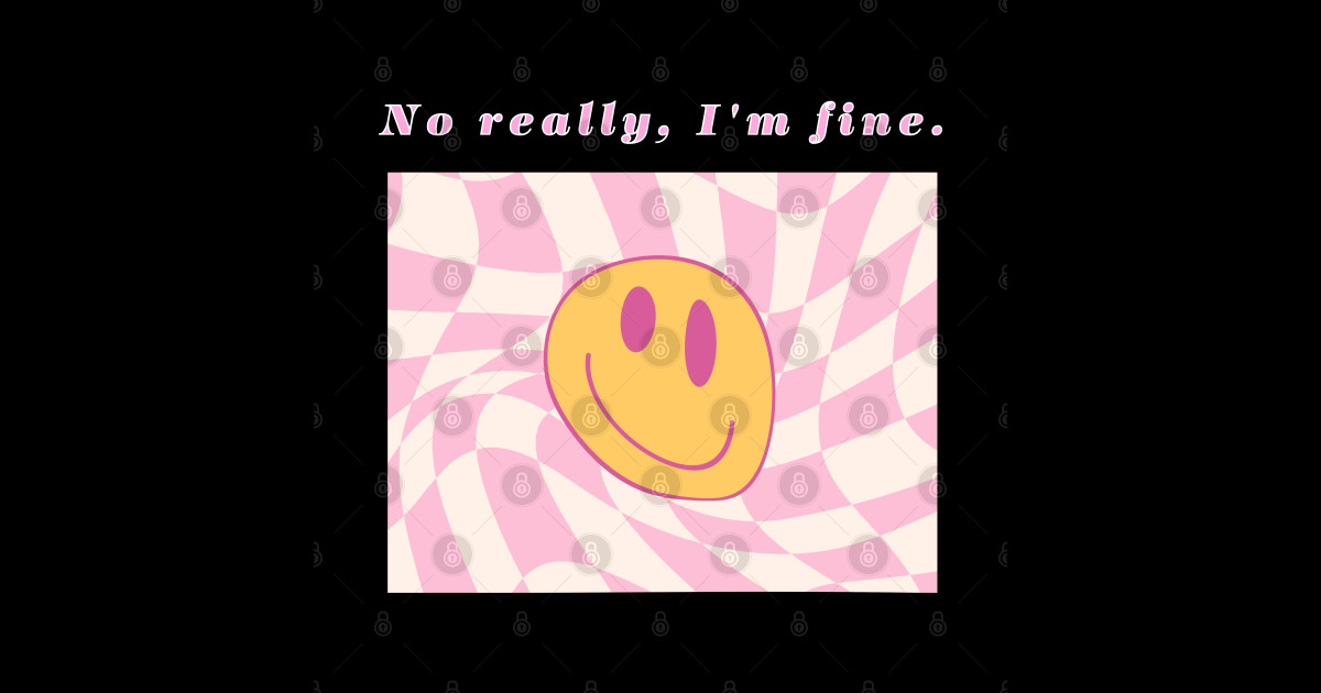 Smiley face - No really, I'm fine. - Smiley Face - Sticker | TeePublic