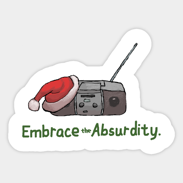 Embrace the Absurdity. - Festivus - Sticker | TeePublic
