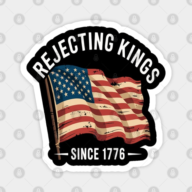 Rejecting Kings Since 1776 American Flag USA - Rejecting Kings Since ...
