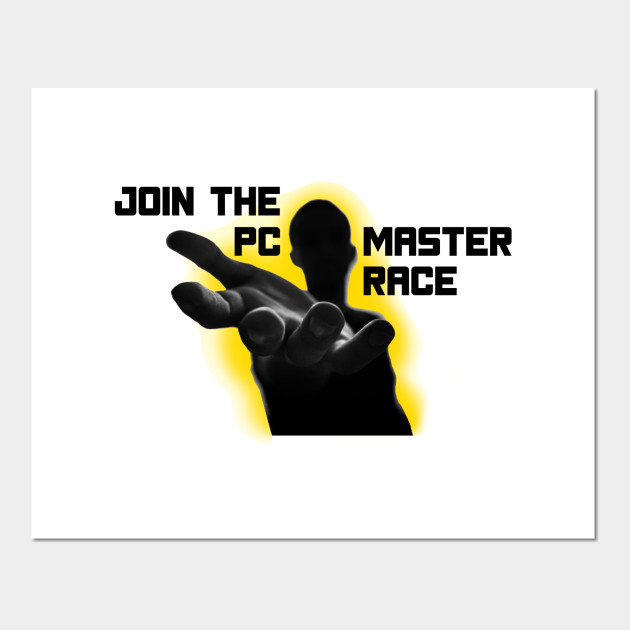 Join The PC Master Race - Gaming - Posters and Art Prints | TeePublic