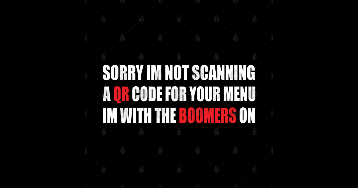 Sorry Im Not Scanning A Qr Code For Your Menu Im Not Scanning A Qr Code Posters And Art