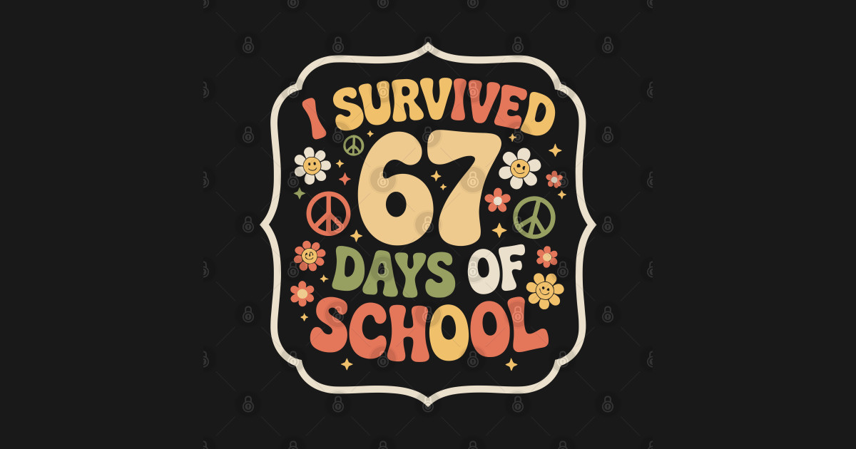 I Survived 67 Days of School Funny Six Seven Meme Teacher - I Survived ...