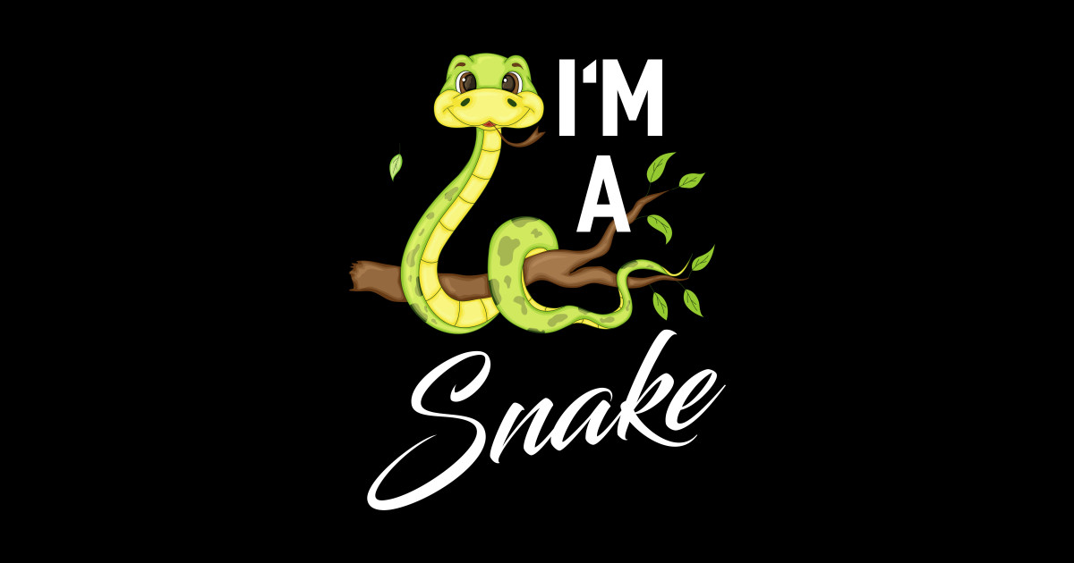 I'm A Snake - Im A Snake - T-Shirt | TeePublic