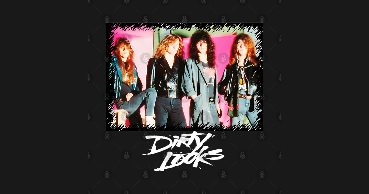 Most Popular American Hard Rock Band - Dirty Looks Band - T-Shirt ...