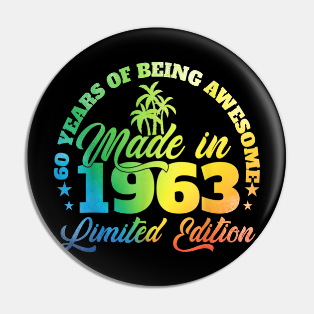Made In 1963 Limited Edition 60 Years Of Being Aweome - Made In 1963 60 ...