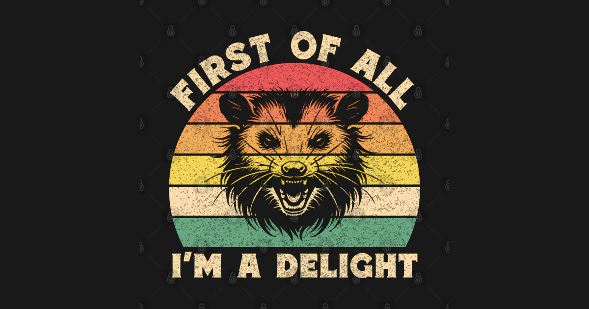 Of All I'M A Delight Possum Opossum - Vintage Possum - T-Shirt | TeePublic