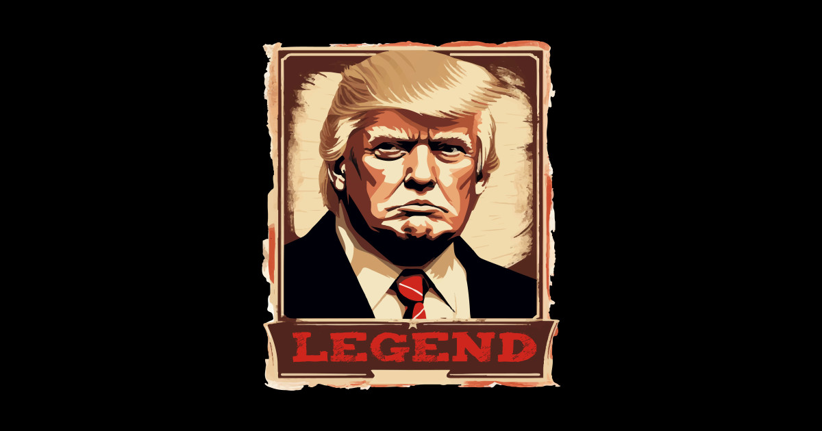 Trump 2024 President Legend - Trump - Posters and Art Prints | TeePublic