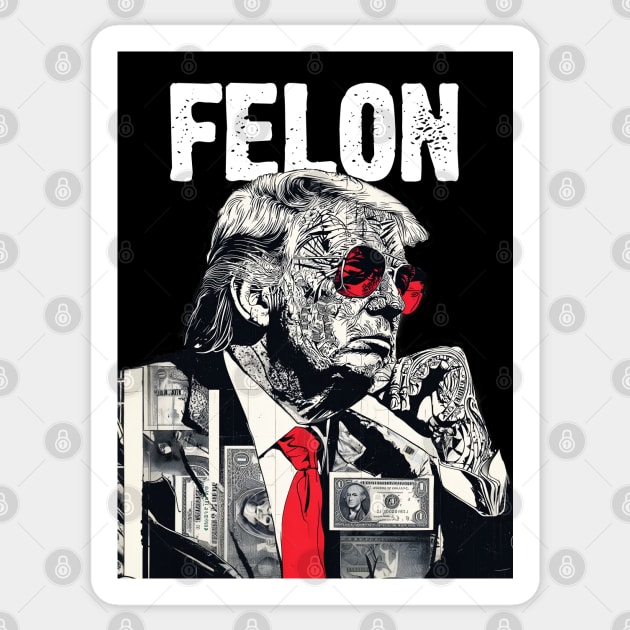 Jail Trump: Felon in Chief - Felon Trump - Sticker | TeePublic