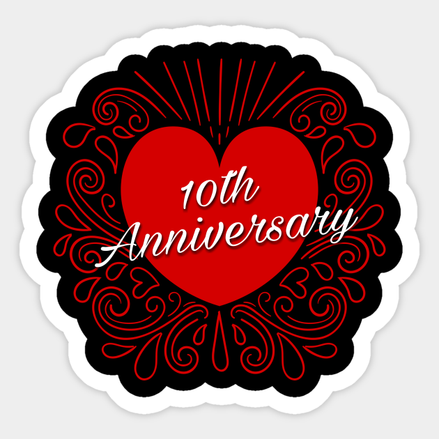 10th Anniversary - 10th Anniversary - Sticker | TeePublic