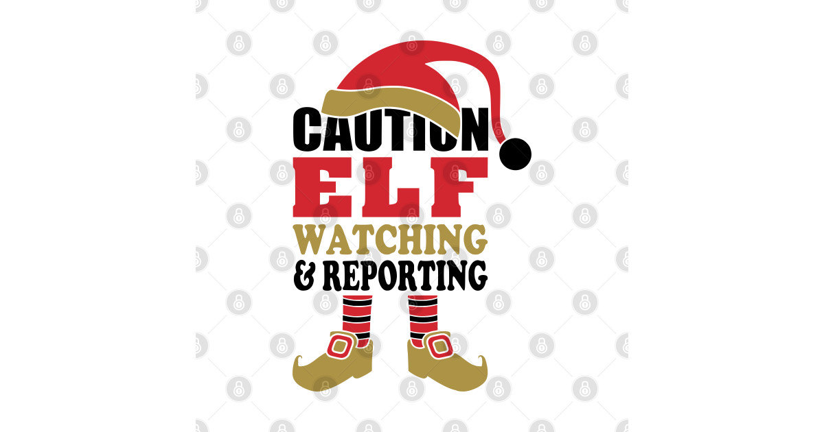 Caution Elf Watching and Reporting - Caution Elf Watching And Reporting ...